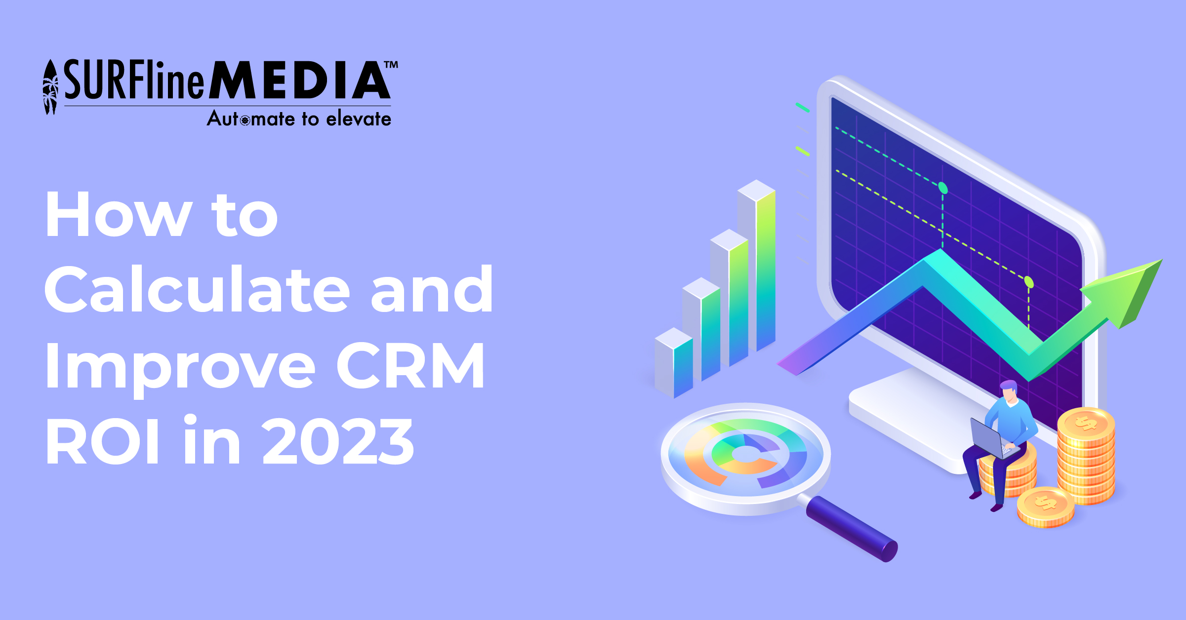 How to Calculate and Improve CRM ROI in 2023 | Surfline Media
